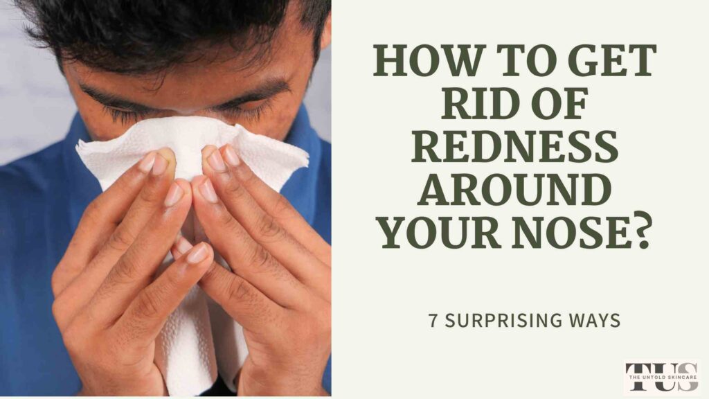 8 Surprising Ways to Get Rid of Redness Around The Nose The Untold Skincare